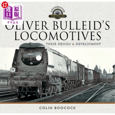 海外直订Oliver Bulleid's Locomotives: Their Design and Development Oliver bullid的机车:他们的设计和发展