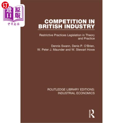 海外直订Competition in British Industry: Restrictive Practices Legislation in Theory and 英国工业竞争:理论与实践中
