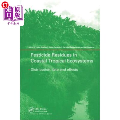 海外直订Pesticide Residues in Coastal Tropical Ecosystems: Distribution, Fate and Effect 沿海热带生态系统中的农药残