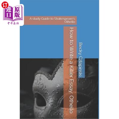 海外直订How to Write a Killer Essay: Othello: A Study Guide to Shakespeare's Othello 如何写一篇杀手文章：奥赛罗：莎