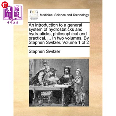海外直订医药图书An Introduction to a General System of Hydrostaticks and Hydraulicks, Philosophi 静压装置和液压装置