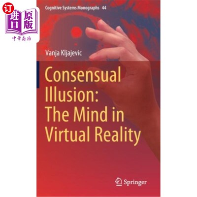 海外直订Consensual Illusion: The Mind in Virtual Reality 两厢幻觉:虚拟现实中的心灵