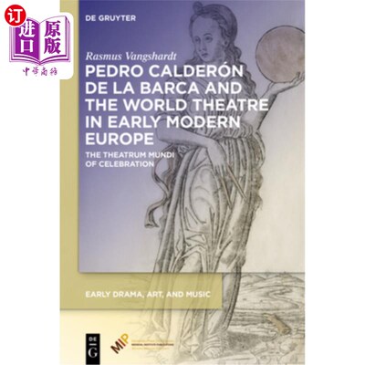 海外直订Pedro Calderón de la Barca and the World Theatre in Early Modern Europe: The The 佩德罗Calderó