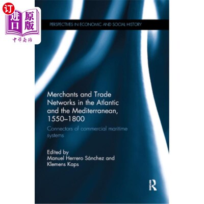 海外直订Merchants and Trade Networks in the Atlantic and the Mediterranean, 1550-1800: C 大西洋和地中海的商人和贸易