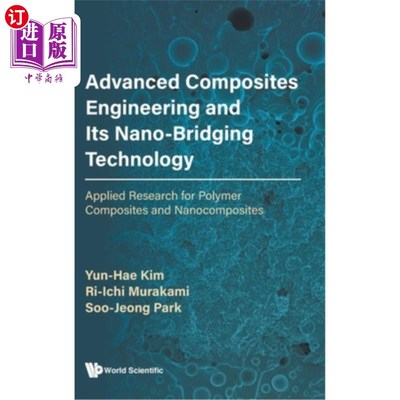 海外直订Advanced Composites Engineering and Its Nano-Bridging Technology: Applied Resear 先进复合材料工程及其纳米桥接技
