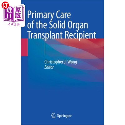 海外直订医药图书Primary Care of the Solid Organ Transplant Recip... 实体器官移植受者的初级护理