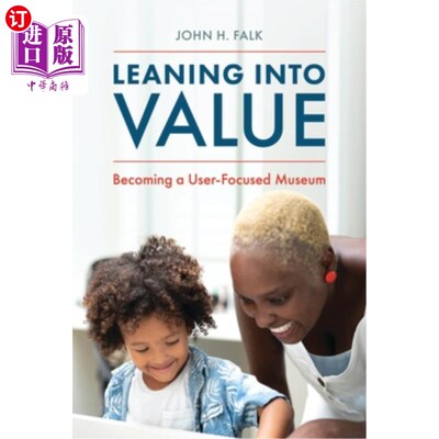 海外直订Leaning Into Value: Becoming a User-Focused Museum 向价值倾斜：成为以用户为中心的博物馆