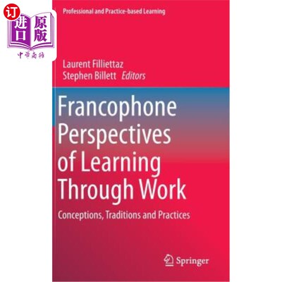 海外直订Francophone Perspectives of Learning Through Work: Conceptions, Traditions and P 通过工作学习的法语视角：概