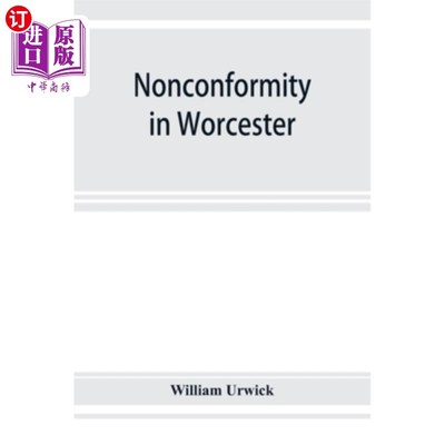 海外直订Nonconformity in Worcester: with an account of the Congregational church meeting 伍斯特的不一致：有一份在天