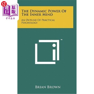 海外直订The Dynamic Power of the Inner Mind: An Outline of Practical Psychology 内在思维的动力：实用心理学大纲