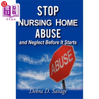 海外直订Stop Nursing Home Abuse and Neglect Before It Starts 在疗养院开始之前停止虐待和忽视