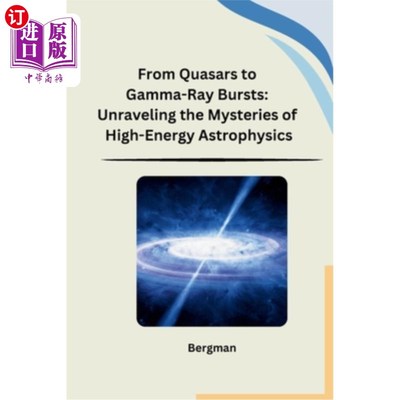 海外直订From Quasars to Gamma-Ray Bursts: Unraveling the Mysteries of High-Energy Astrop 从类星体到伽马射线暴：揭开