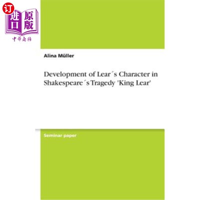 海外直订Development of Lear′s Character in Shakespeare′s Tragedy 'King Lear' 莎士比亚悲剧《李尔王》中李尔王的性格