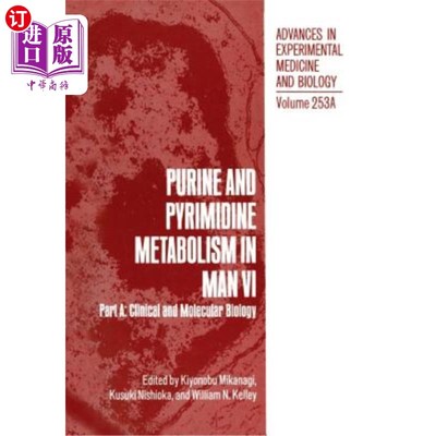 海外直订Purine and Pyrimidine Metabolism in Man VI: Part A: Clinical and Molecular Biolo 人类VI的嘌呤和嘧啶代谢：A