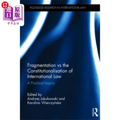 海外直订Fragmentation vs the Constitutionalisation of In... 碎片化与国际法的宪法化