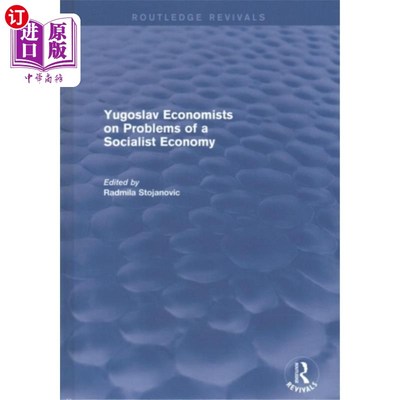 海外直订Yugoslav Economists on Problems of a Socialist E... 南斯拉夫经济学家论社会主义经济问题