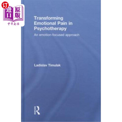 海外直订医药图书Transforming Emotional Pain in Psychotherapy: An emotion-focused approach 在心理治疗中转化情绪痛苦: