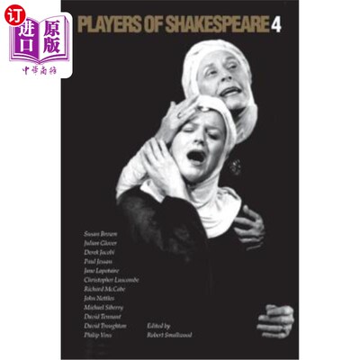 海外直订Players of Shakespeare 4: Further Essays in Shakespearean Performance by Players 莎士比亚剧团4：皇家