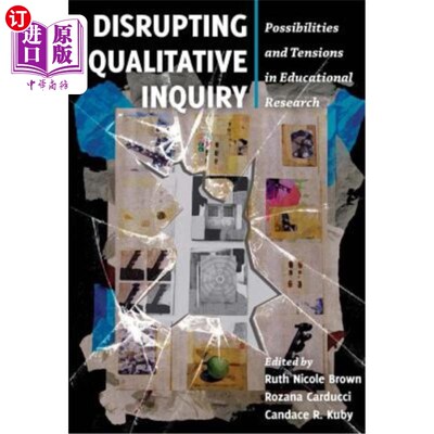 海外直订Disrupting Qualitative Inquiry: Possibilities and Tensions in Educational Resear 扰乱定性探究:教育研究的可