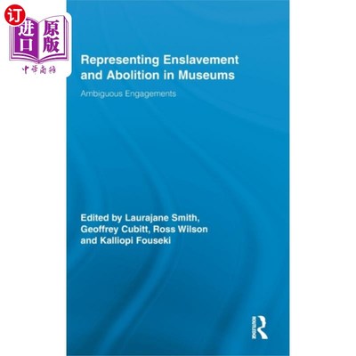海外直订Representing Enslavement and Abolition in Museums 在博物馆里展示奴隶制和废除奴隶制