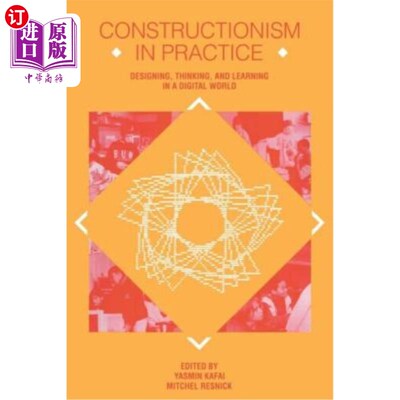 海外直订Constructionism in Practice: Designing, Thinking, and Learning in a Digital Worl 实践建构主义:数字世界中的