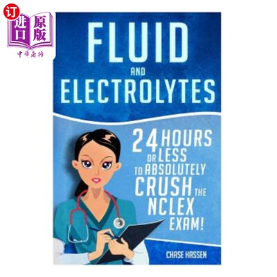 海外直订医药图书Fluid and Electrolytes: 24 Hours or Less to Absolutely Crush the NCLEX Exam! 液体和电解质:24小时或