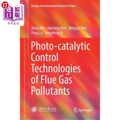 海外直订Photo-Catalytic Control Technologies of Flue Gas Pollutants