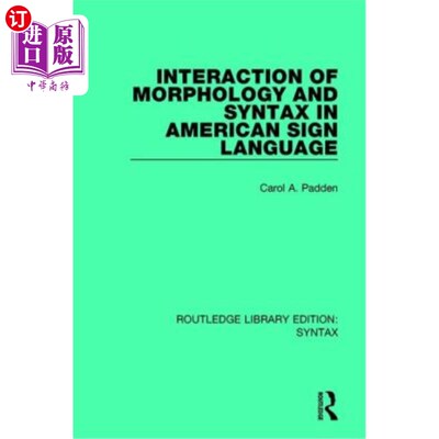 海外直订Interaction of Morphology and Syntax in American Sign Language 美国手语中词法和句法的相互作用
