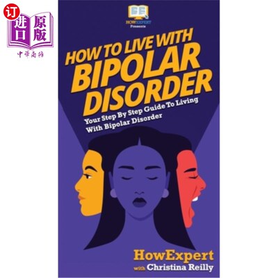 海外直订医药图书How to Live with Bipolar Disorder: Your Step By Step Guide To Living With Bipola 如何生活在双相情感