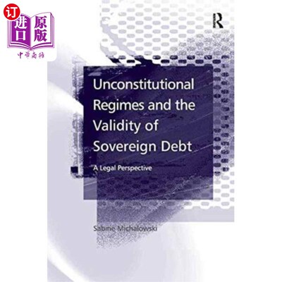 海外直订Unconstitutional Regimes and the Validity of Sov... 违宪制度和主权债务的有效性