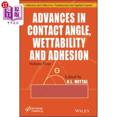 海外直订Advances in Contact Angle, Wettability and Adhesion, Volume 4 接触角、润湿性和粘附性研究进展，第4卷