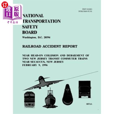 海外直订Railroad Accident Report: Near Head-on Collision and Derailment of Two New Jerse 铁路事故报告：2月9日，新泽