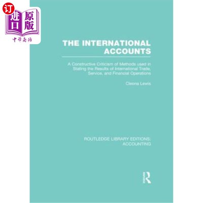 海外直订The International Accounts (Rle Accounting): A Constructive Criticism of Methods 国际帐户(Rle会计