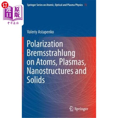 海外直订Polarization Bremsstrahlung on Atoms, Plasmas, Nanostructures and Solids 原子、等离子体、纳米结构和固体的极