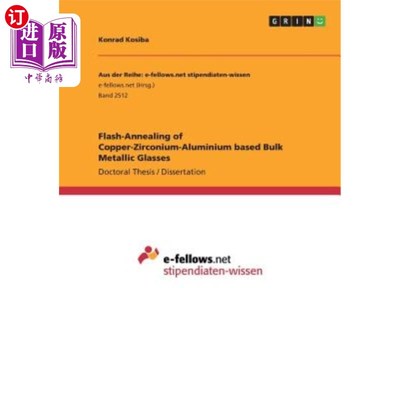 海外直订Flash-Annealing of Copper-Zirconium-Aluminium based Bulk Metallic Glasses 铜锆铝基大块金属玻璃的快速退火