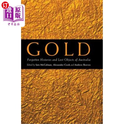 海外直订Gold: Forgotten Histories and Lost Objects of Australia 黄金：澳大利亚被遗忘的历史和遗失的物品