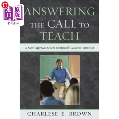 海外直订Answering the Call to Teach: A Novel Approach to Exceptional Classroom Instructi 应召授课：一种特殊课堂教学