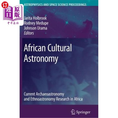 海外直订African Cultural Astronomy: Current Archaeoastronomy and Ethnoastronomy Research 非洲文化天文学:当前非洲的考古