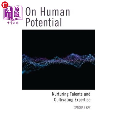海外直订On Human Potential: Nurturing Talents and Cultivating Expertise 论人的潜能：人才培养与专长培养