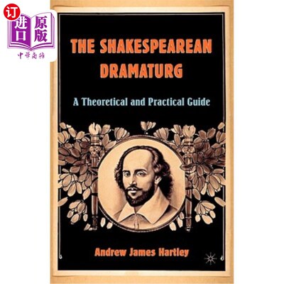 海外直订The Shakespearean Dramaturg: A Theoretical and Practical Guide 莎士比亚戏剧:理论与实践指南