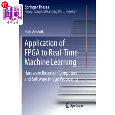 海外直订Application of FPGA to Real‐time Machine Learning: Hardware Reservoir Comp FPGA在Real#8208中