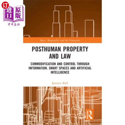 海外直订Posthuman Property and Law: Commodification and Control through Information, Sma 后人类财产和法律:通过信息