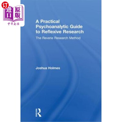 海外直订A Practical Psychoanalytic Guide to Reflexive Research: The Reverie Research Met 反思性研究的实用精神分析指