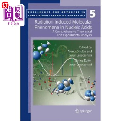 海外直订Radiation Induced Molecular Phenomena in Nucleic Acids: A Comprehensive Theoreti 辐射诱导的核酸分子现象:综