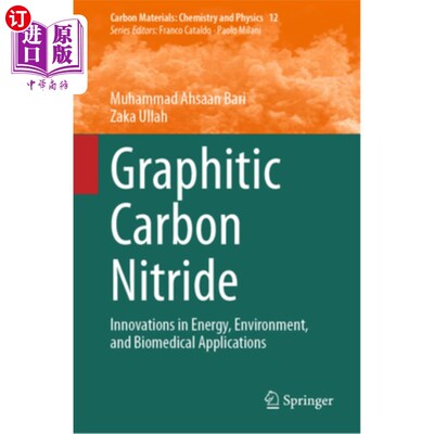 海外直订Graphitic Carbon Nitride: Innovations in Energy, Environment, and Biomedical App 石墨氮化碳：能源、环境和生