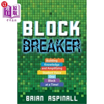 海外直订Block Breaker: Building Knowledge and Amplifying Student Voice One Block at a Ti 断块器：一次一块建立知识和