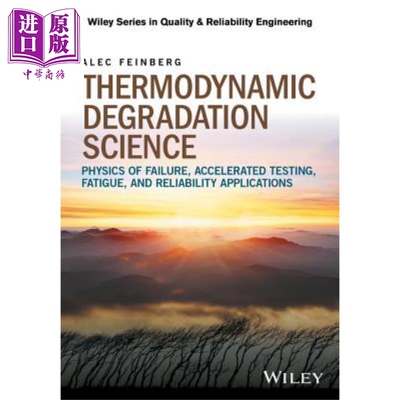 热力学降解科学 故障物理学 加速试验 疲劳与可靠应用 Thermodynamic Degradation Science 英文原版 Alec Feinberg【中商原?