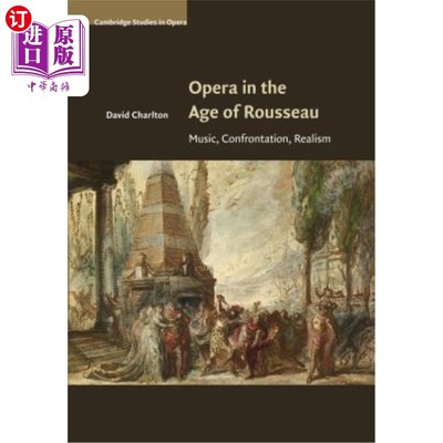 海外直订Opera in the Age of Rousseau: Music, Confrontation, Realism 卢梭时代的歌剧：音乐、对抗、现实主义