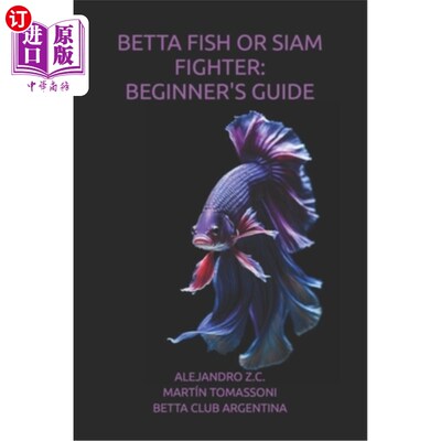 海外直订Betta Fish or Siam Fighter: Beginner's Guide 斗鱼或暹罗斗士：初学者指南