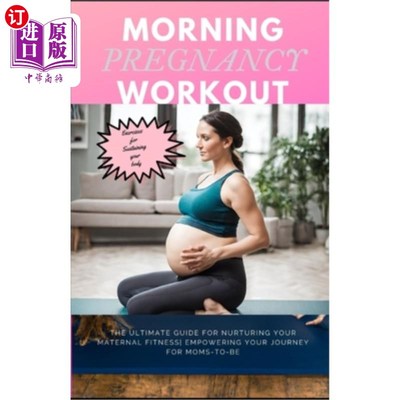 海外直订医药图书Morning Pregnancy Workout: The ultimate guide for nurturing your maternal fitnes 孕期晨练：培养孕妇
